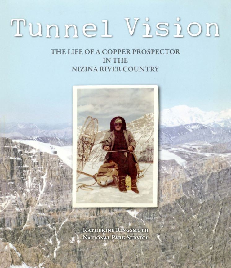 Tunnel Vision: The Life of a Copper Prospector in the Nizina River ...